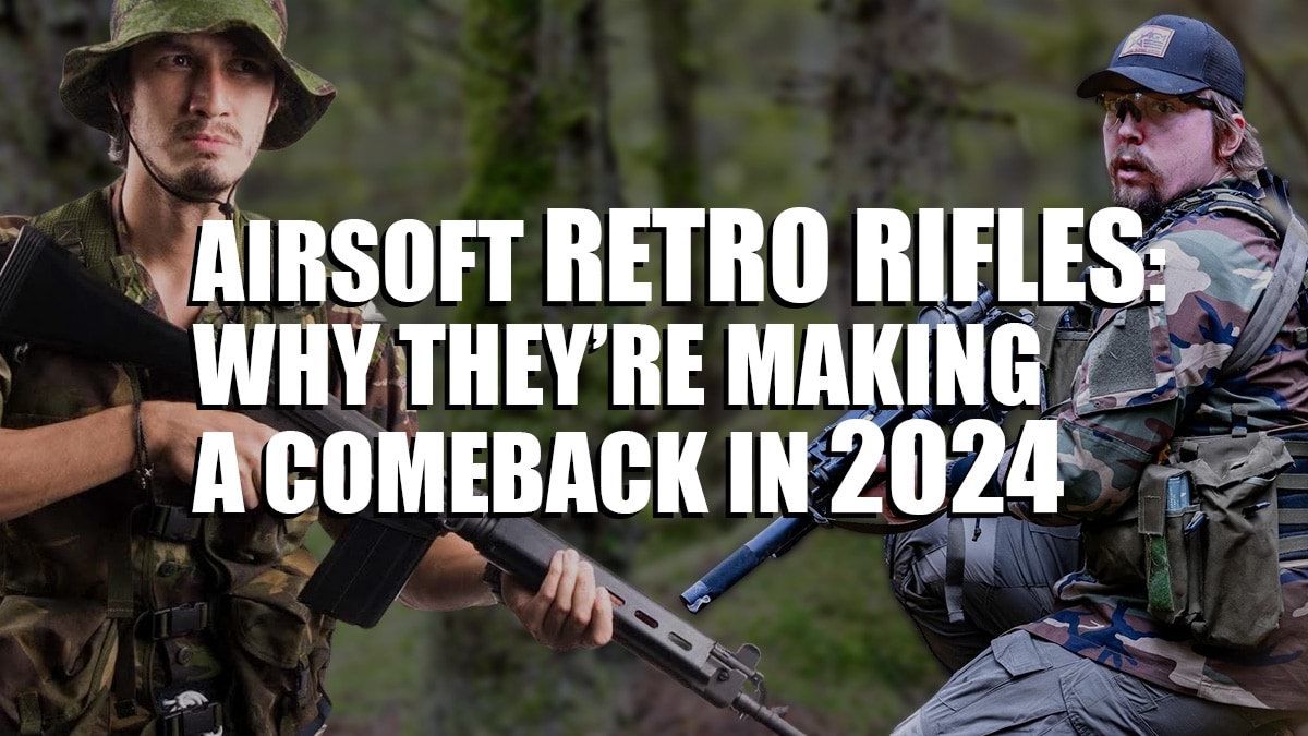 Airsoft Retro Rifles: Why They’re Making a Comeback in 2024 - AIRSOFT ...